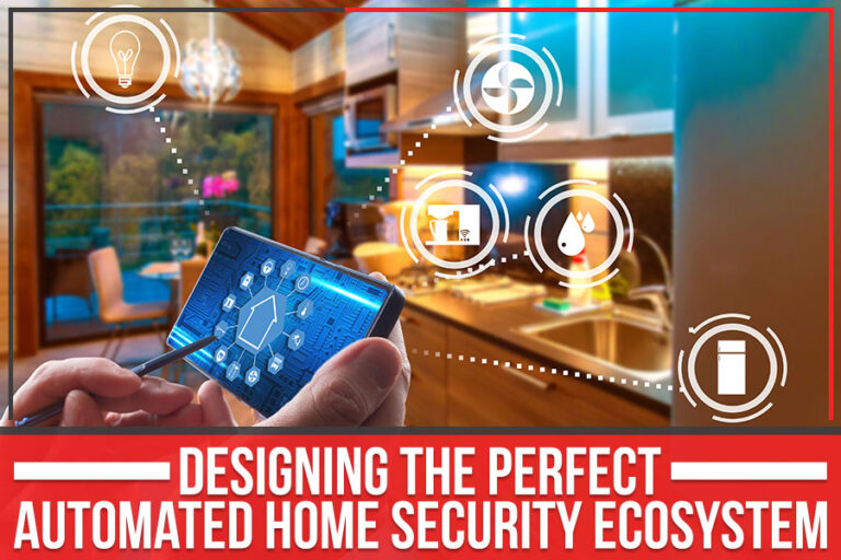 Automated Home Security Ecosystem - How To Design It Perfectly